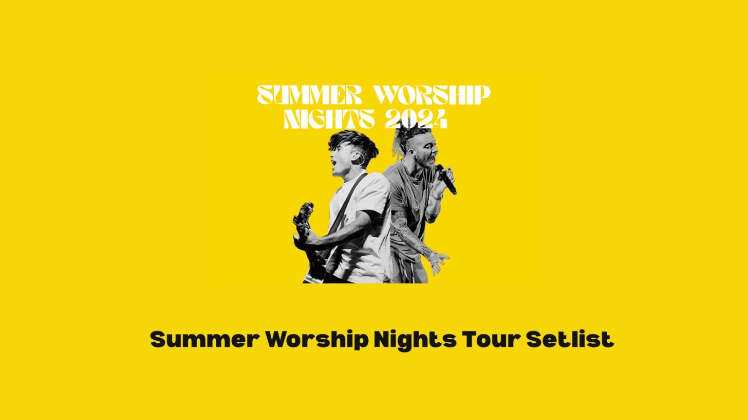Summer Worship Nights Tour Setlist 2025 Brandon Lake And Phil Wickham