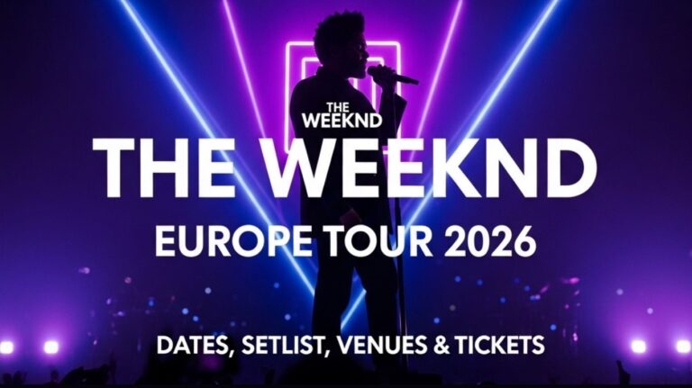 The Weeknd Europe Tour 2026 Dates, Setlist, Venues & Tickets