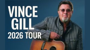 Vince Gill 2026 Tour Dates, Setlist, Schedule & Tickets