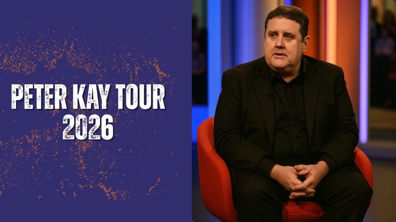 Peter Kay Tour 2026: Full Tour Dates & Presale Tickets Info